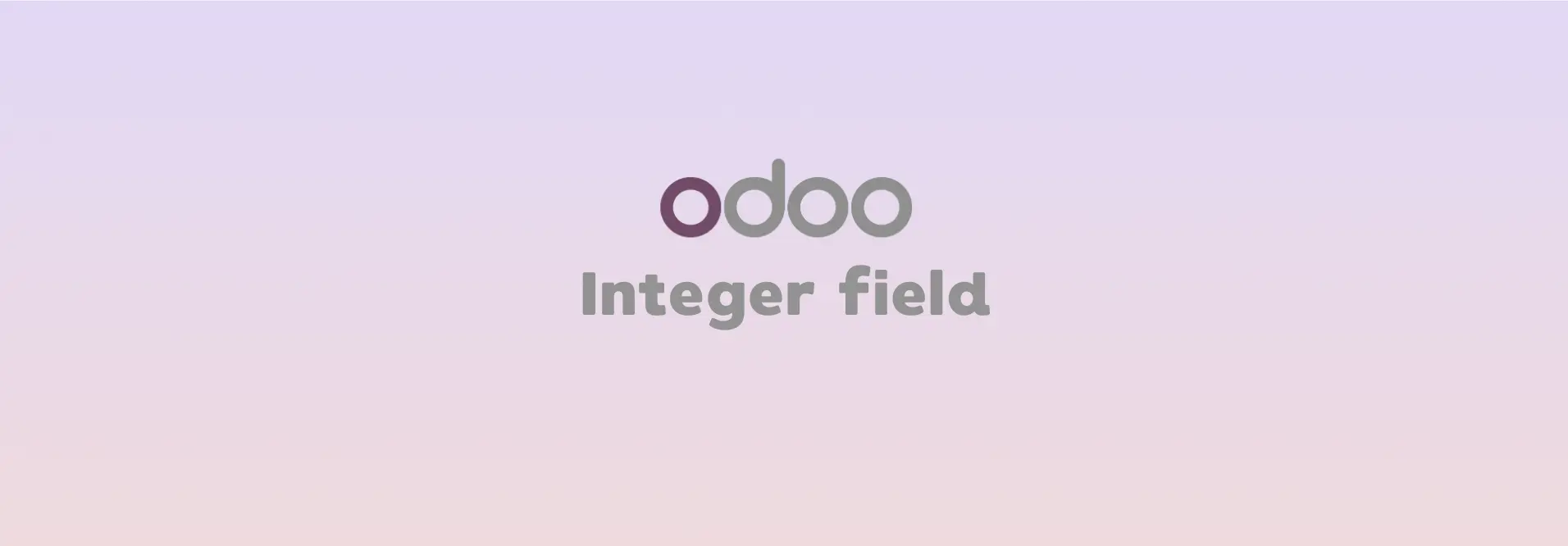 Integer Field in Odoo: Complete Developer and Business Guide | Dasolo